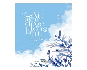 Tác giả Lục Xu và những câu chuyện ngôn tình đẹp nhất